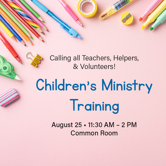 Children's Ministry TrainingAugust 25, 11:30 AM – 2 PM, Common ...